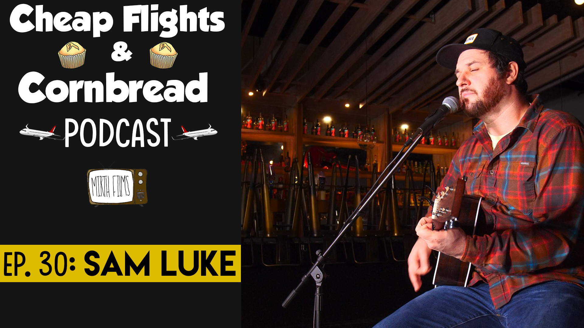 Ep. 30: Sam Luke | Cheap Fights & Cornbread - Mirth Films